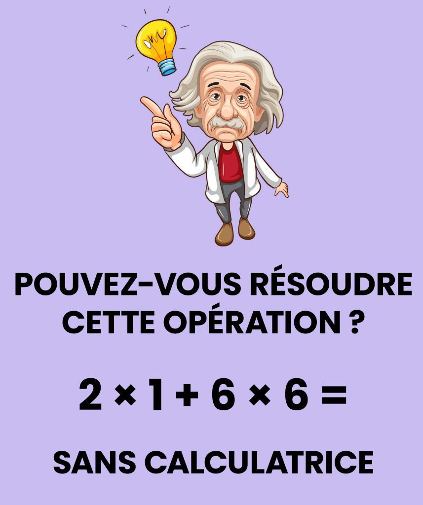 Seule une personne sur dix résout cette opération de tête… Et vous ...